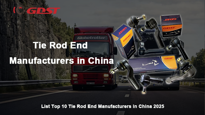 Top 10 Tie Rod End Manufacturers in China 2025