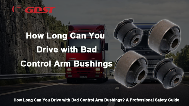 How Long Can You Safely Drive with Bad Control Arm Bushings in a Car