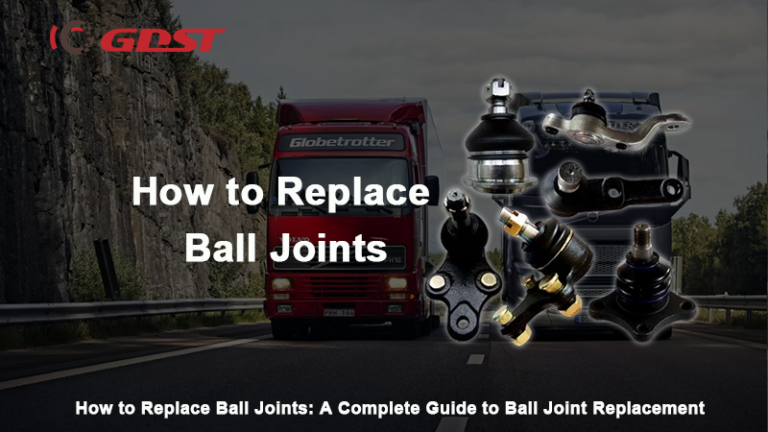 How to Replace Ball Joints: A Complete Guide to Ball Joint Replacement
